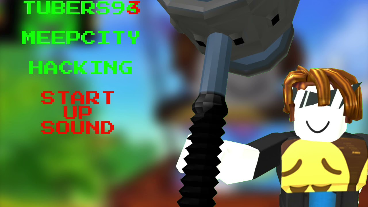 TUBERS93’s Meepcity Hacking : START UP SOUND - YouTube