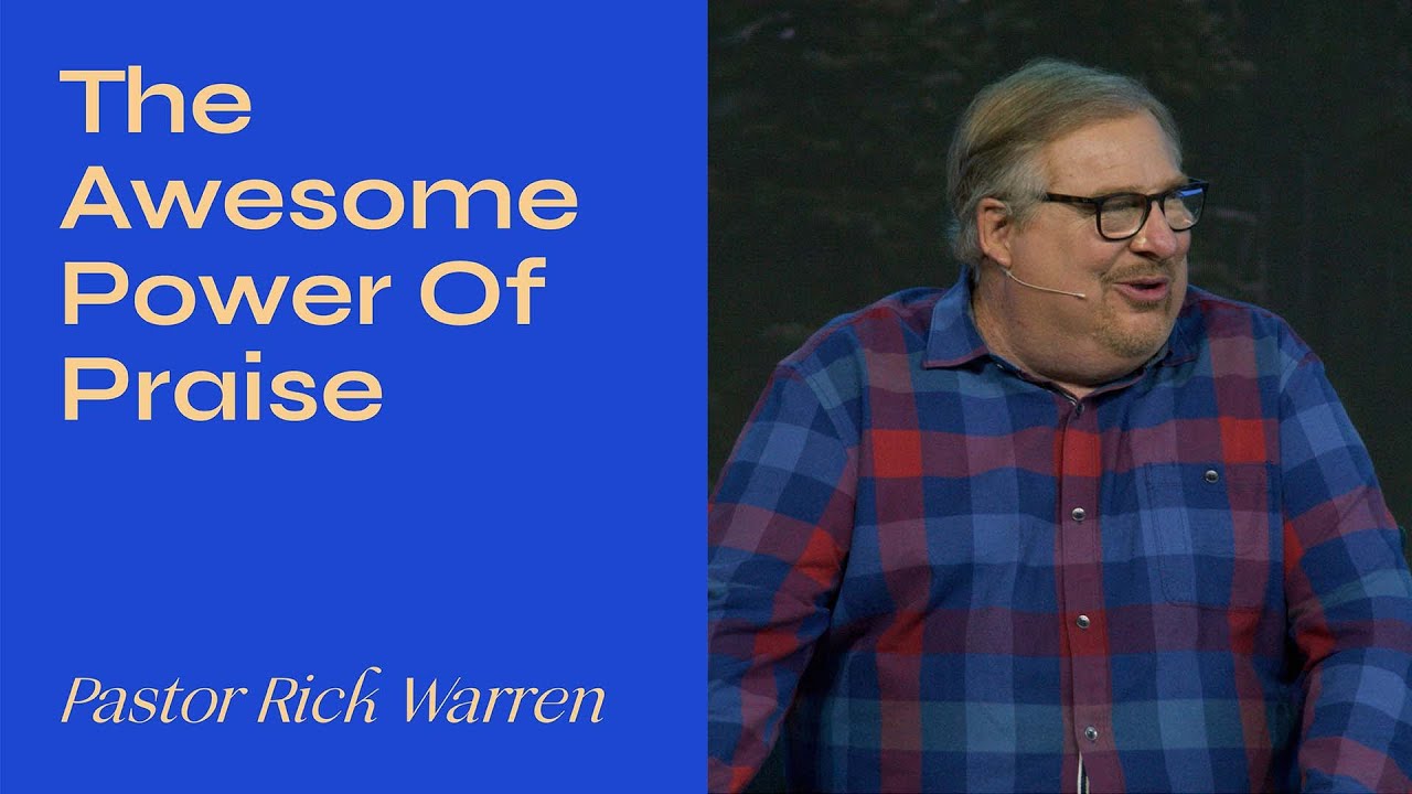 "The Awesome Power of Praise" with Pastor Rick Warren - YouTube