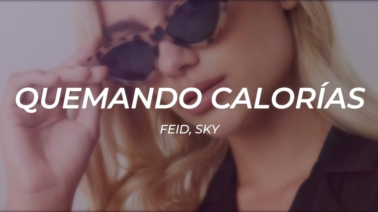 Feid, Sky - Quemando Calorías || LETRA - YouTube