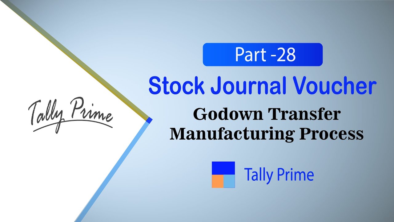 #28 Stock Journal Voucher | Godown Transfer कैसे करे | Manufacturing ...