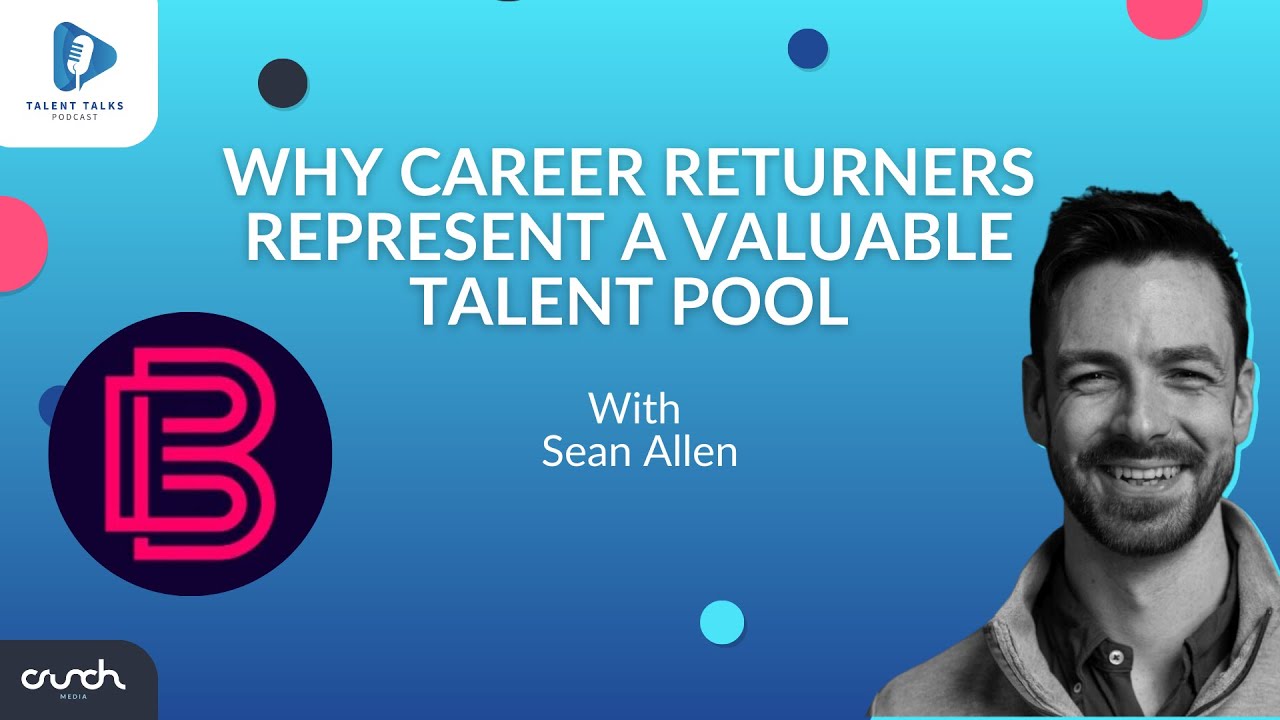 S01E09 - Why Career Returners Represent a Valuable Talent Pool | With ...