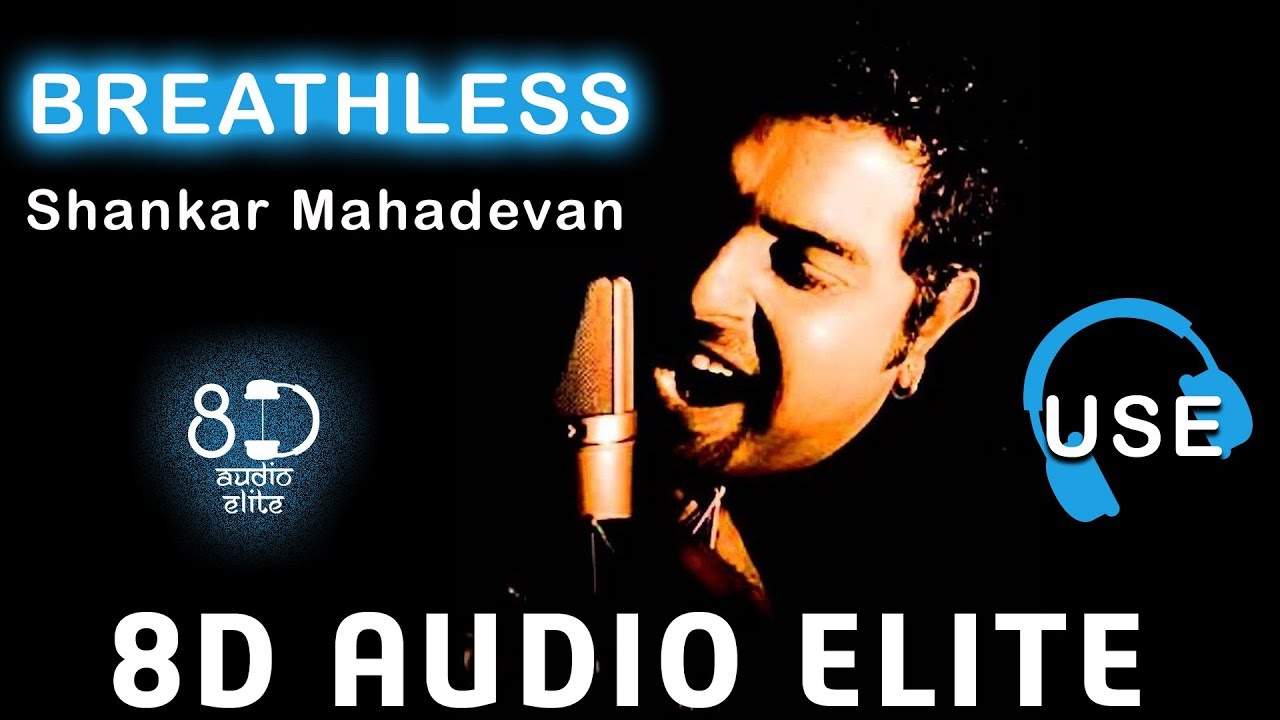 8D AUDIO | Breathless - Shankar Mahadeven (The one breath song) |8D ...
