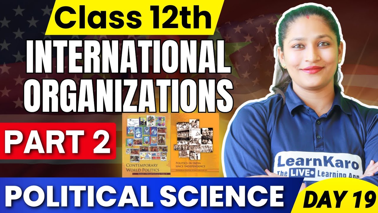 Class 12 Political Science | Part 2 - International Organizations - YouTube