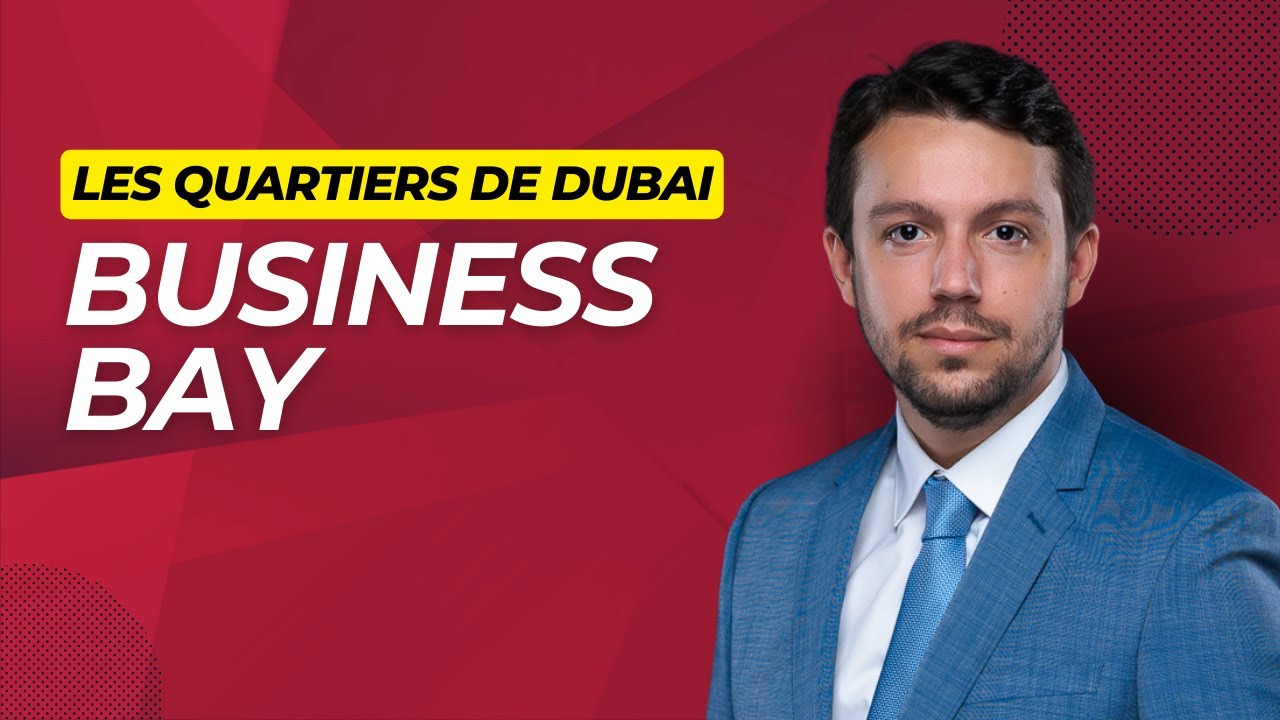 Business Bay : présentation du quartier par Dubai Immo - YouTube