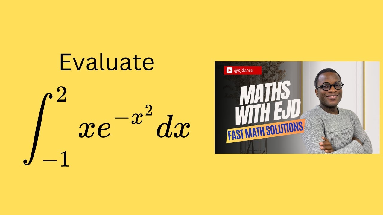 22. Fast Math Solution: Integrate xe^{-x^2} with respect to x over (-1 ...