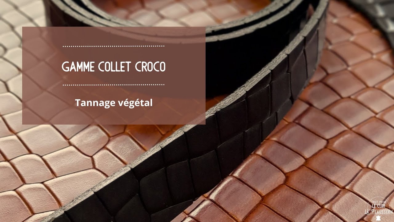 Cuir tannage végétal - Collet gamme Croco - La Peausserie - YouTube