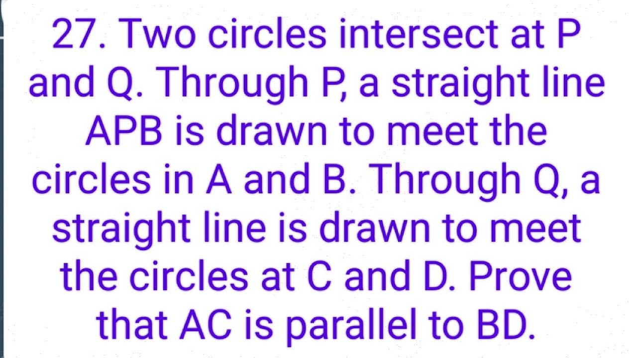Ques:-27. Two circles intersect at P and Q. Through P, a straight line ...