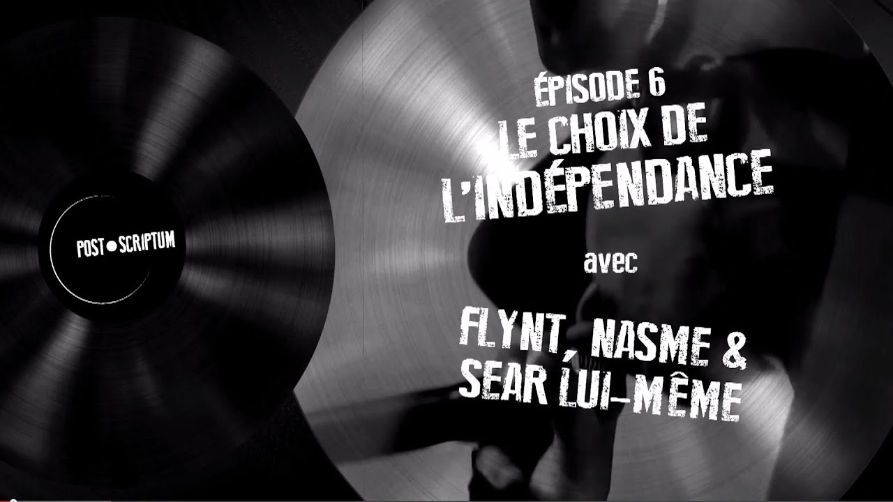 Post-scriptum / Episode 6: Le choix de l'indépendance - avec Flynt ...