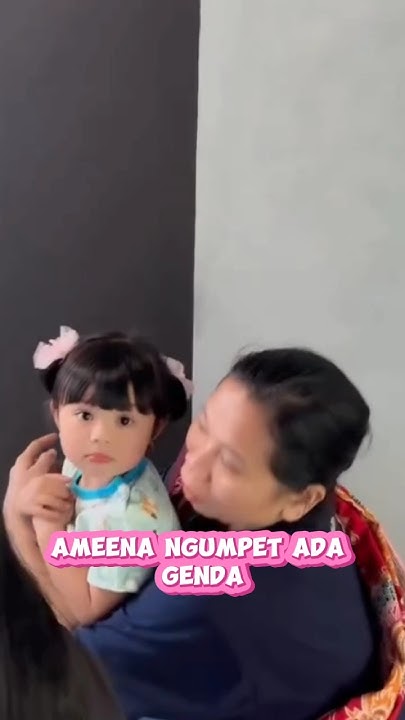Ameena ngumpet sembunyi dari genda - YouTube