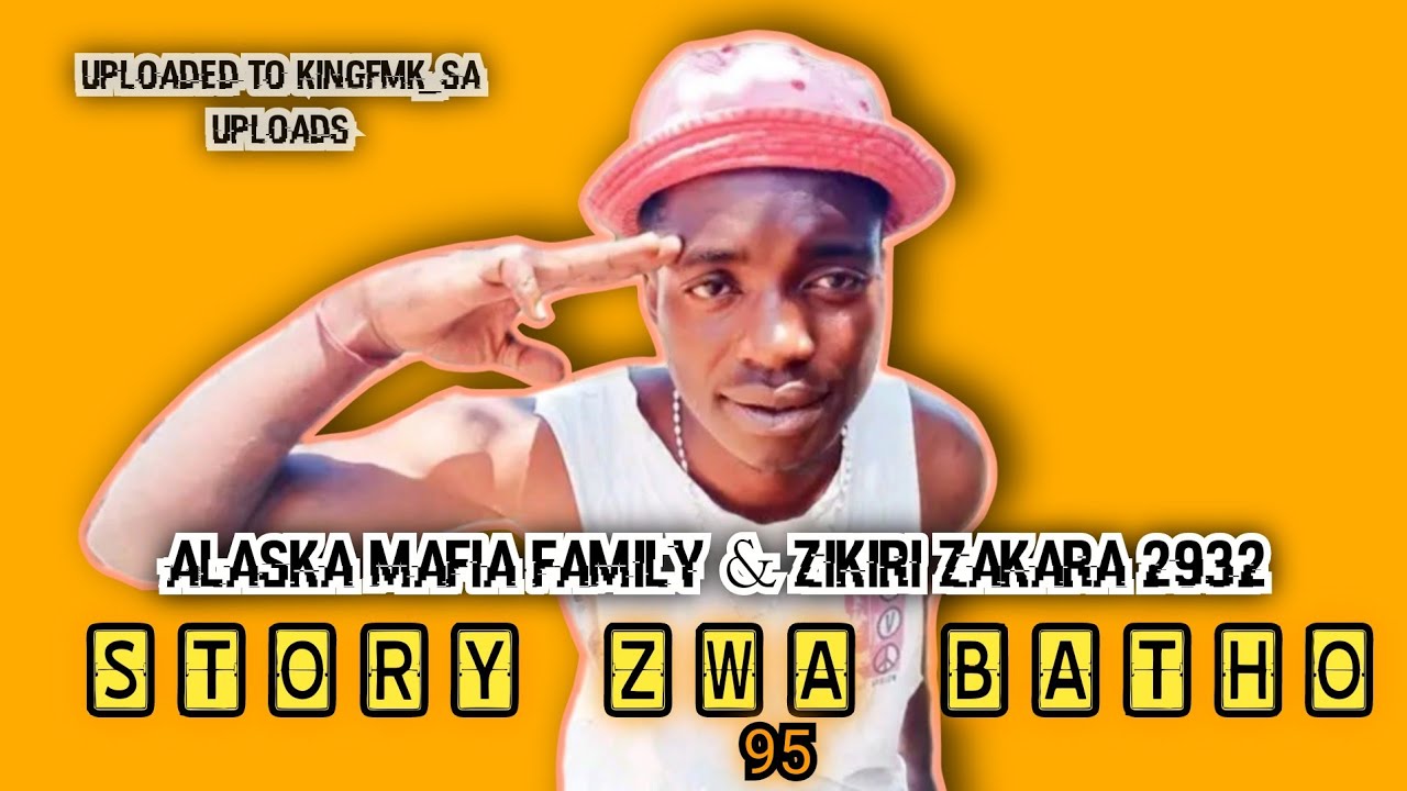 Alaska Mafia Family x Zikiri Zakara - Story Zwa Batho [ Zumzero x ...
