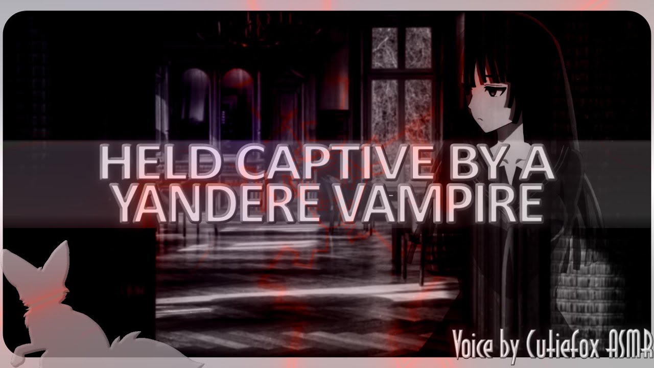 Held Captive By A Yandere Vampire | ASMR Roleplay | F4F | Dominant Vampire | - YouTube