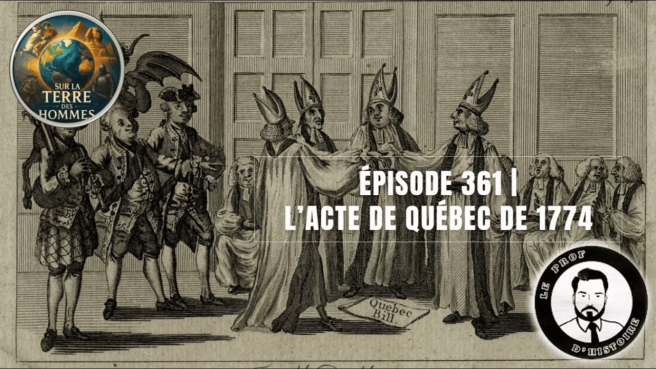 Épisode 361 | L'Acte de Québec de 1774, avec le Prof d'histoire - YouTube