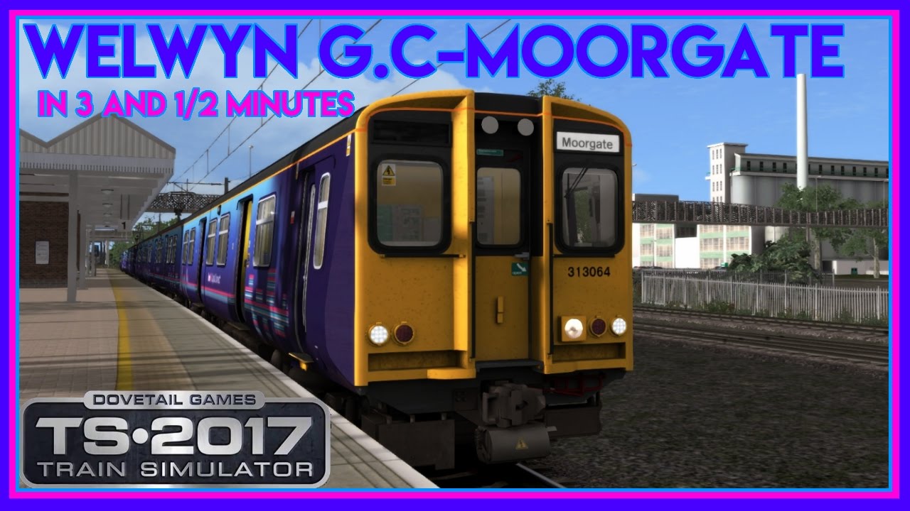 Welwyn Garden City - Moorgate In 3 And A Half Minutes | Train Simulator ...