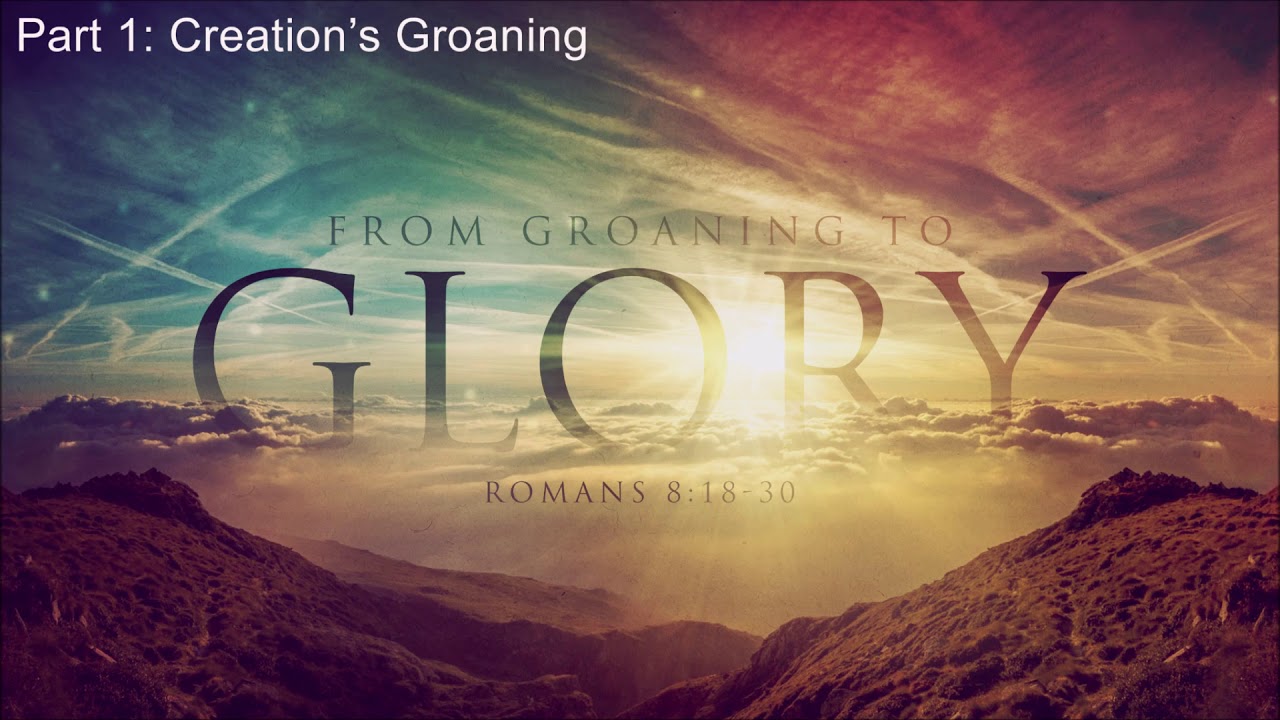 Creation's Groaning - YouTube