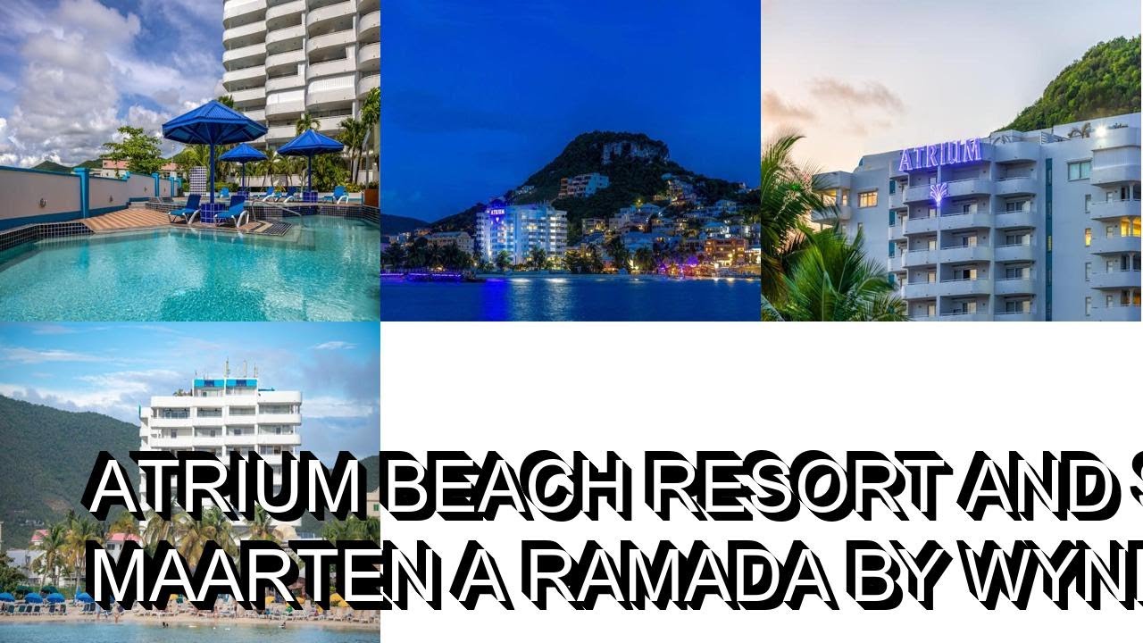 Atrium Beach Resort and Spa St Maarten a Ramada by Wyndham, Simpson Bay ...
