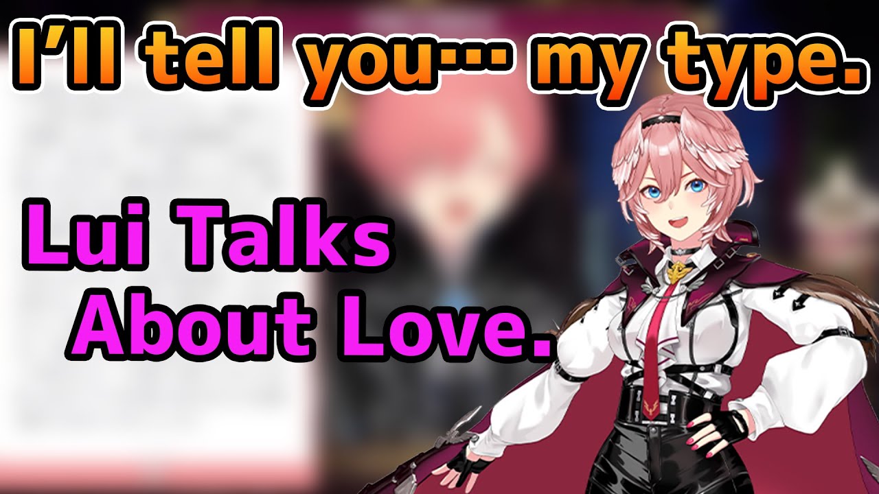 I’ll tell you… my type. Lui Talks About Love.【Lui Takane / hololive ...
