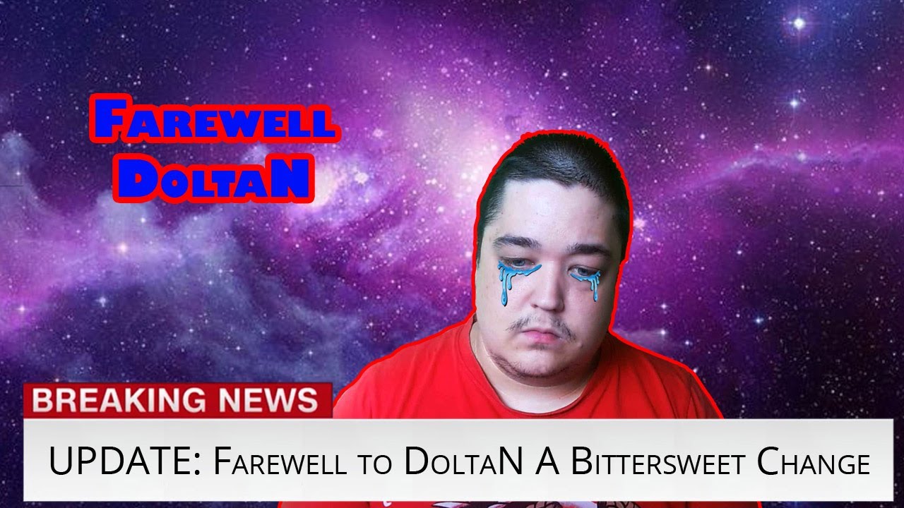 Farewell to DoltaN: A Bittersweet Change - YouTube