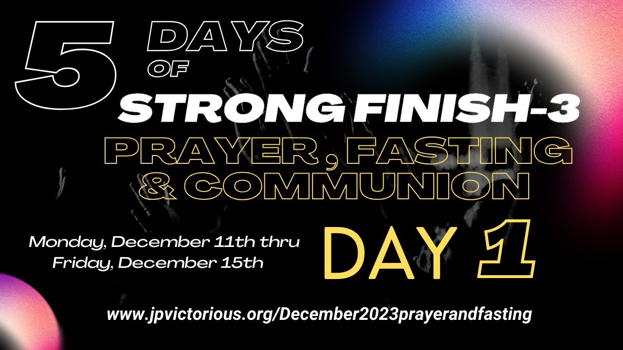 Day 1 | STRONG FINISH-3...| Prayer, Fasting & Communion | Pastor Austin ...