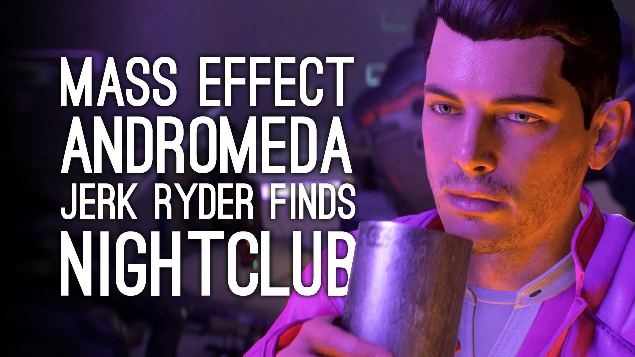 Let's Play Mass Effect Andromeda: Jerk Ryder Finds A Nightclub (Finally ...