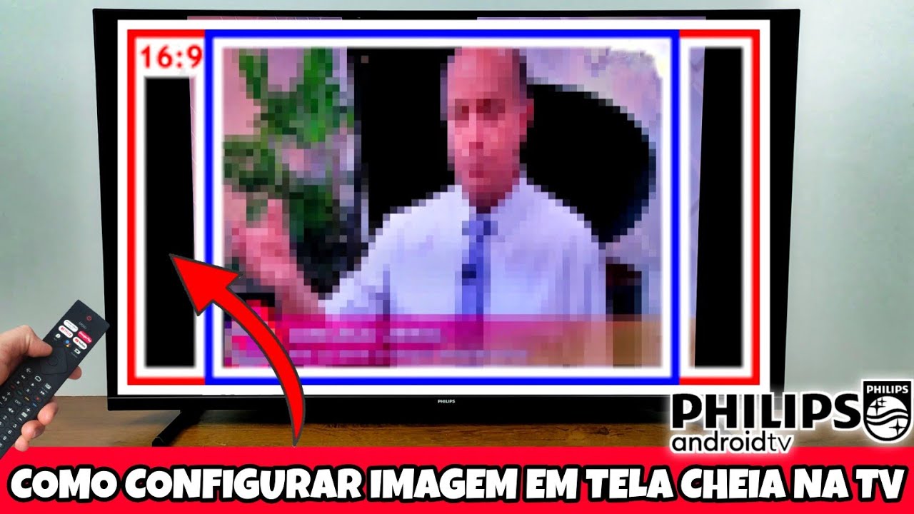 COMO DEIXAR A TV PHILIPS ANDROID COM A TELA CHEIA | 2025 - YouTube