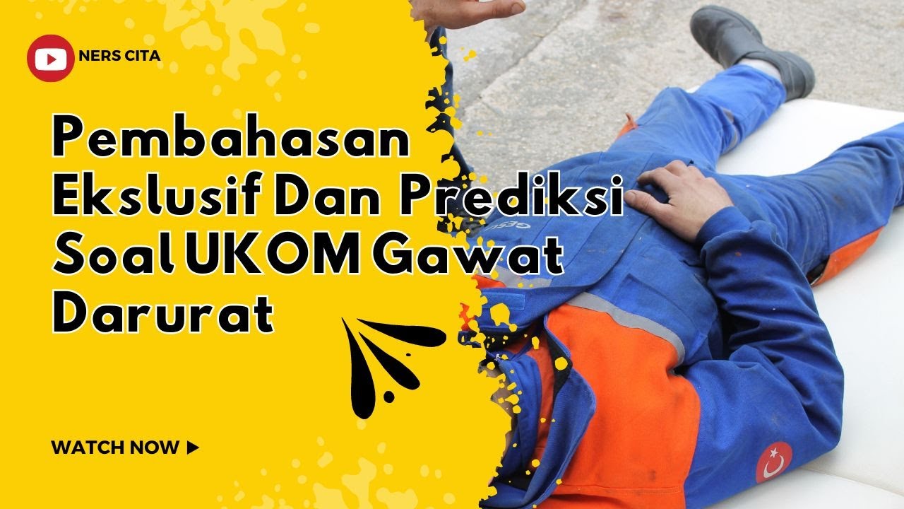Pembahasan Eksklusif & Prediksi Soal II Lulus Ukom Keperawatan Darurat ...