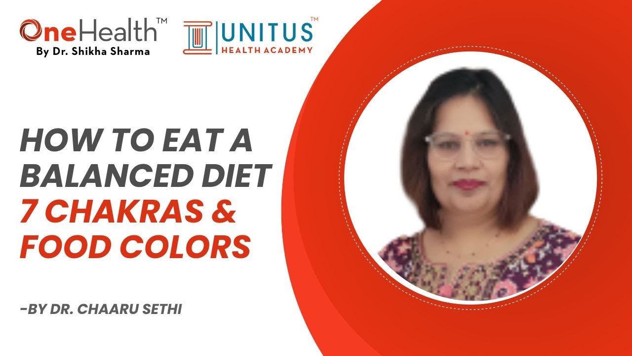 How to eat a Balanced diet - 7 Chakras & Food Colors | OneHealth by Dr ...