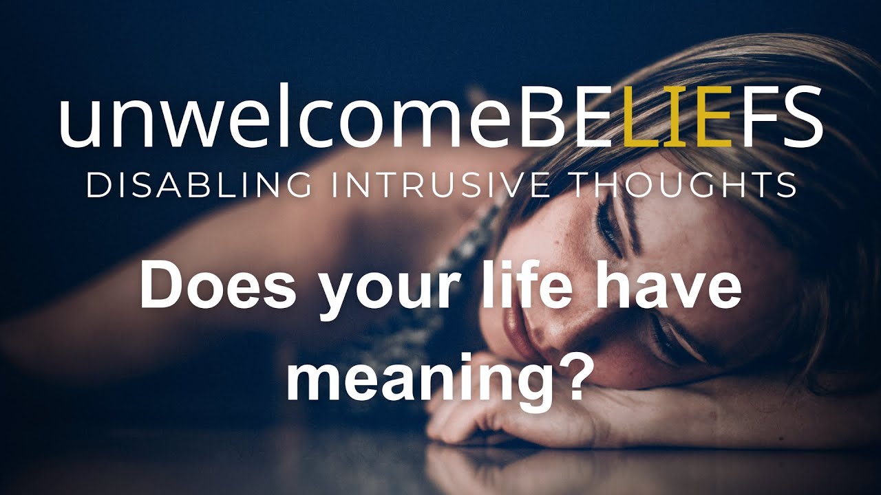 Unwelcome Beliefs: Does your life have meaning? - YouTube