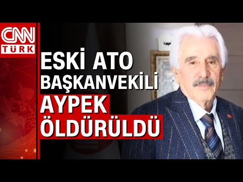 Eski ATO Başkanvekili Mehmet Aypek öldürüldü