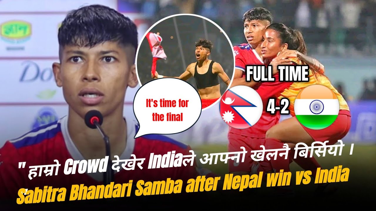 "India couldn't play their natural game due to the Nepali crowd."- Sabitra Bhandari after goal ...