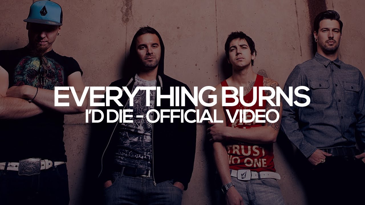 Everything Burns - I'd Die - Official Music Video - YouTube