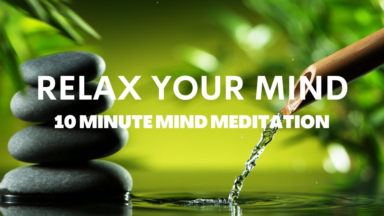 10 MINUTE MIND MEDITATION-Inspirational - YouTube