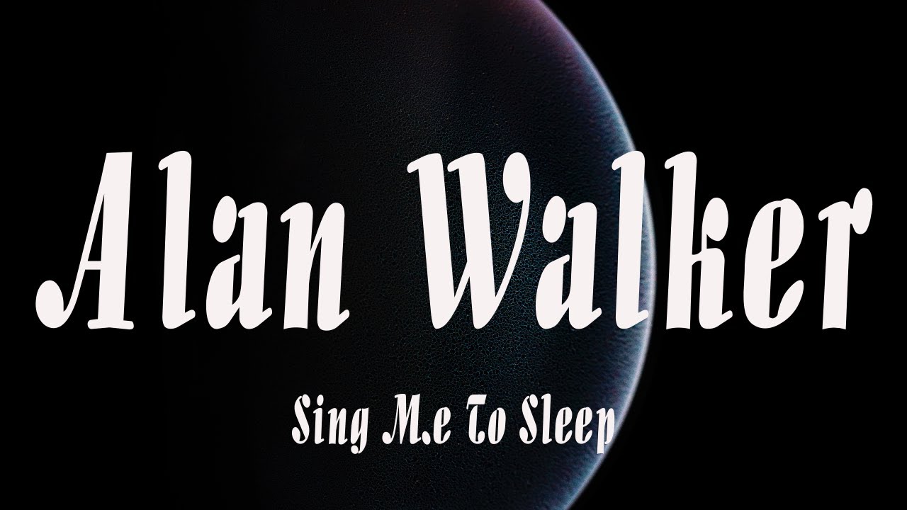 Alan Walker - Sing Me To Sleep (Lyrics) - YouTube