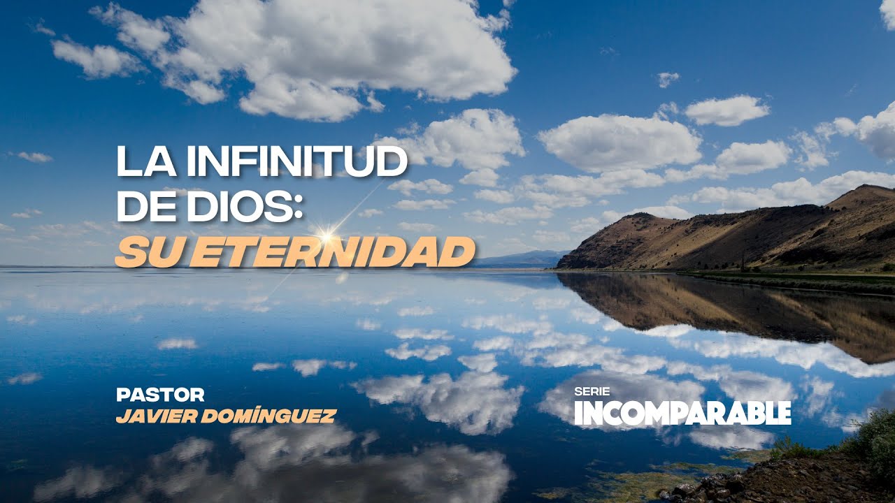 La Infinitud de Dios: Su Eternidad | Prédicas cristianas - YouTube