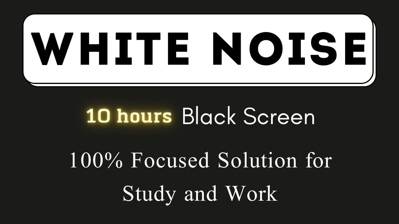 RELAXING WHITE NOISE | 10 Hours Black Screen, 100% Focused Solution for Study and Work - YouTube