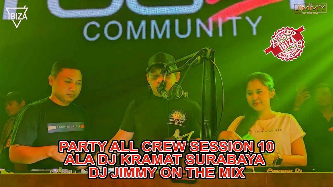 PARTY ALL CREW SESSION KE 10 ALA DJ KRAMAT SURABAYA DJ JIMMY ON THE MIX ...