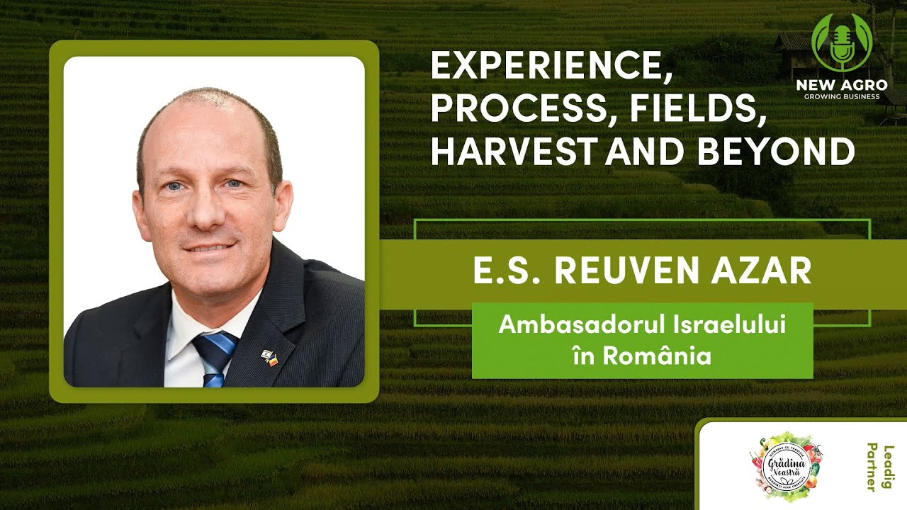 E.S. Reuven Azar - Ambasadorul Israelului în România - NEW AGRO 2023 ...