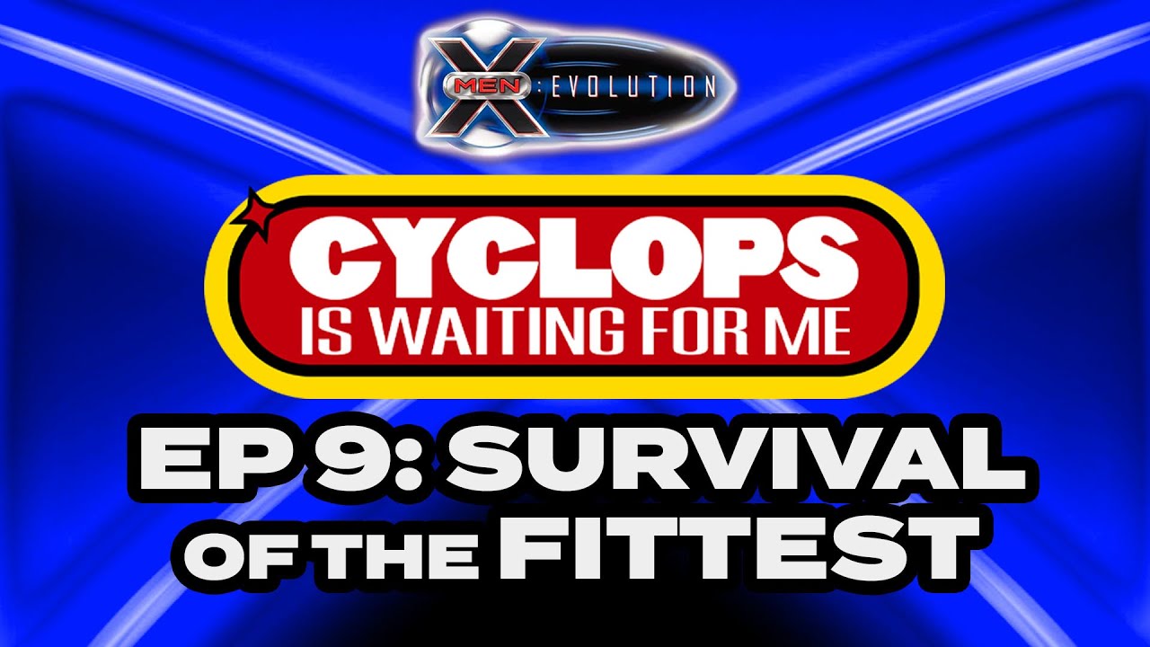 "Survival of the Fittest" - Ep. 9 - Cyclops is Waiting for Me - An X ...