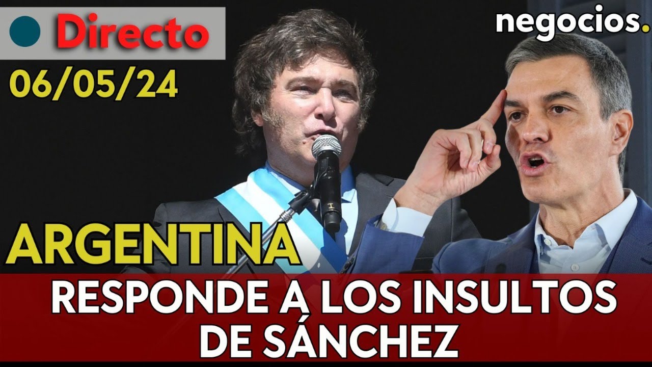 DIRECTO | Argentina responde a los insultos de Sánchez tras una crisis ...