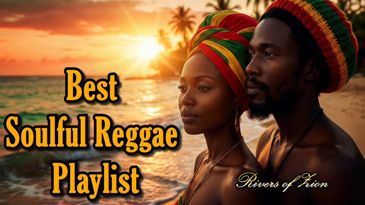 Soulful Reggae Vibes — Warm Roots & Positive Energy Mix | Rivers of ...
