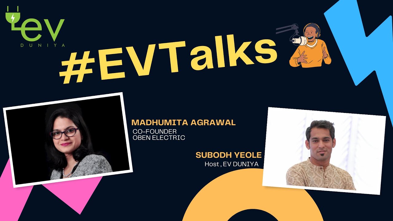 #EVTalks | In conversation with ms. Madhumita Agrawal, Co-Founder, Oben ...