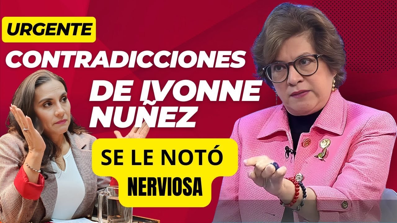 ¡Contradicciones en vivo! Ministra Ivonne Núñez en aprietos ante la ...