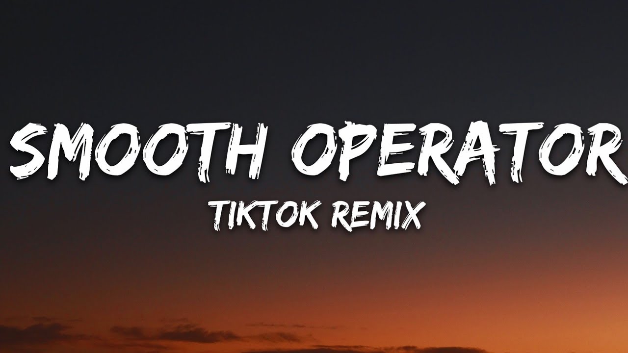 Smooth Operator (TikTok Remix) Lyrics - YouTube