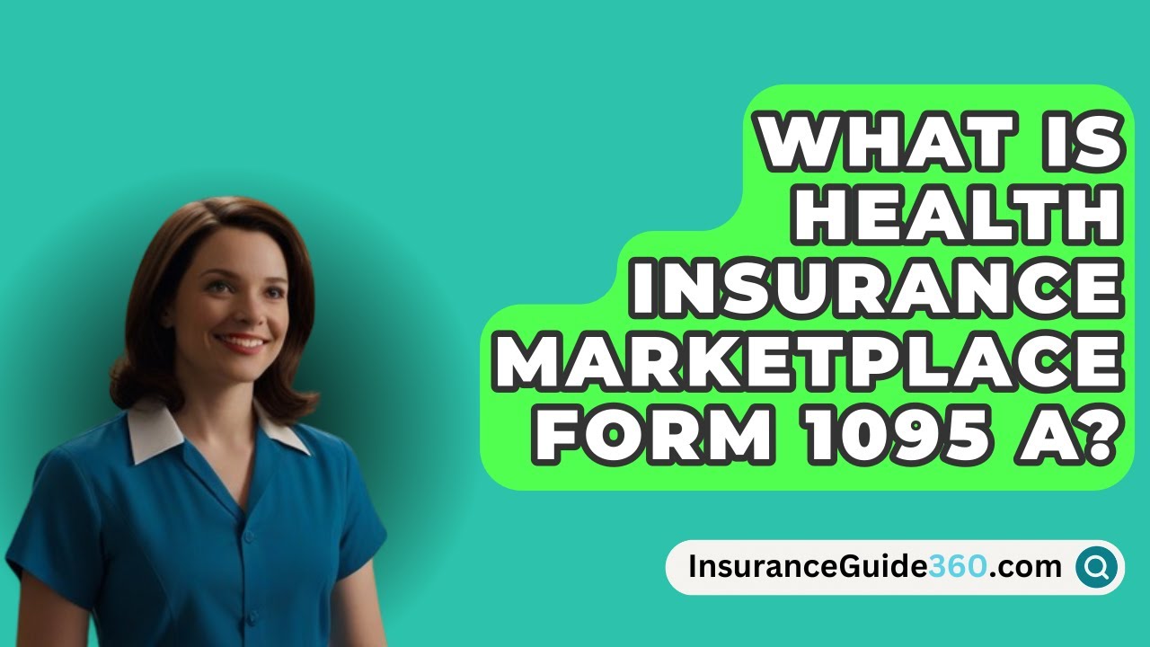What Is Health Insurance Marketplace Form 1095 A? - InsuranceGuide360 ...