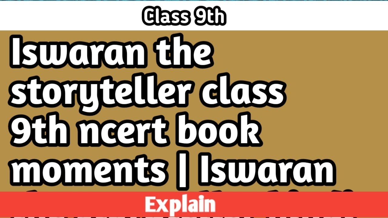Iswaran the storyteller class 9th ncert book moments | Iswaran the ...