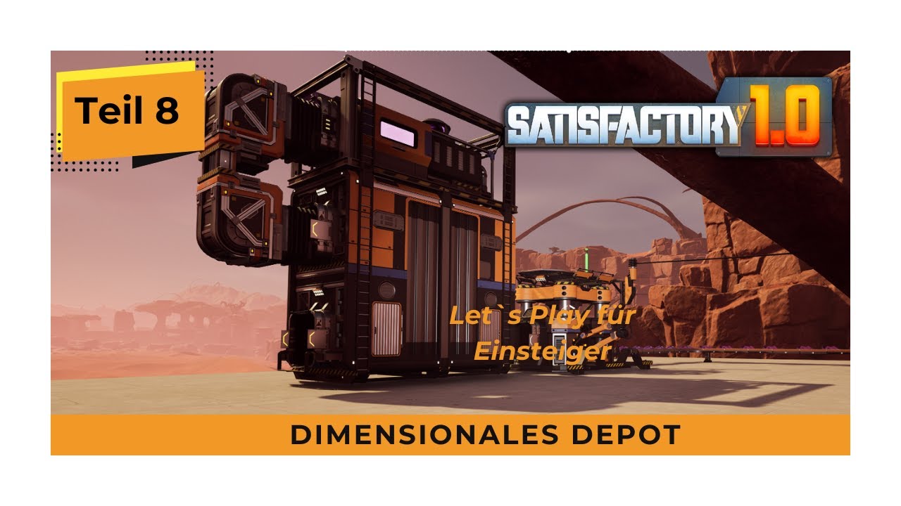 SATISFACTORY - Das Dimensionale Depot - Teil 8 Let`s Play Tutorial ...
