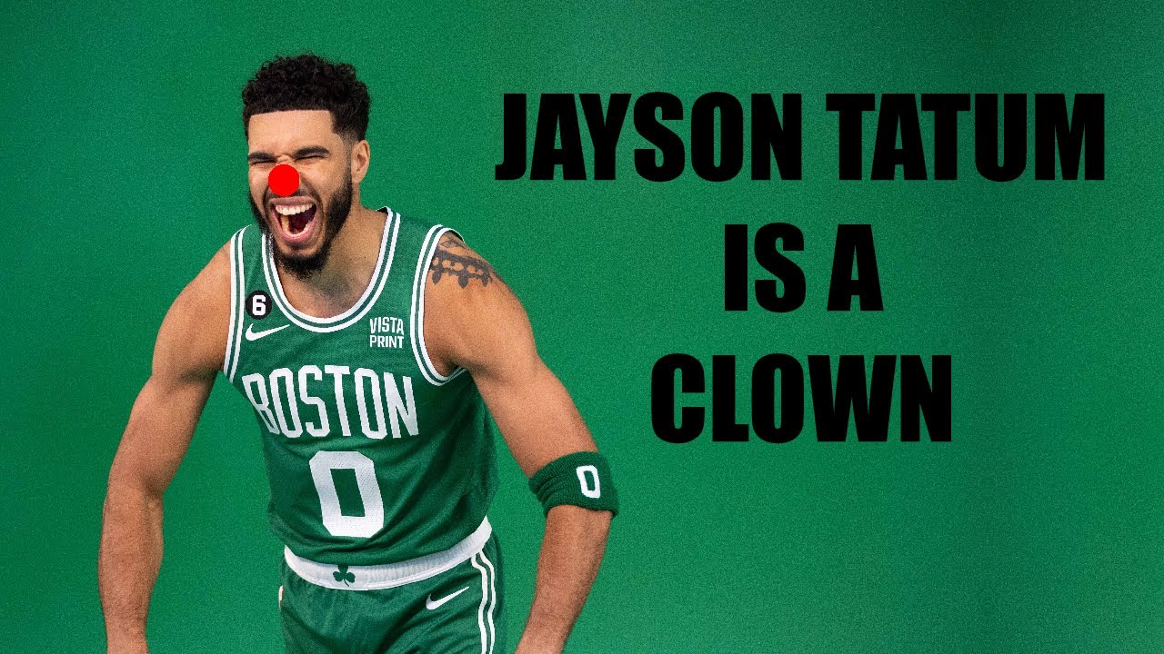 Jayson Tatum is a Clown. - YouTube