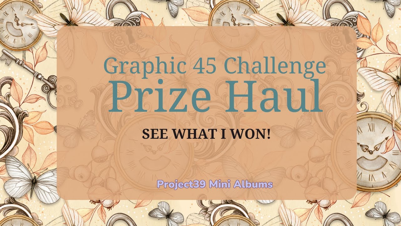 Graphic 45 Monthly Challenge Prize Haul - YouTube