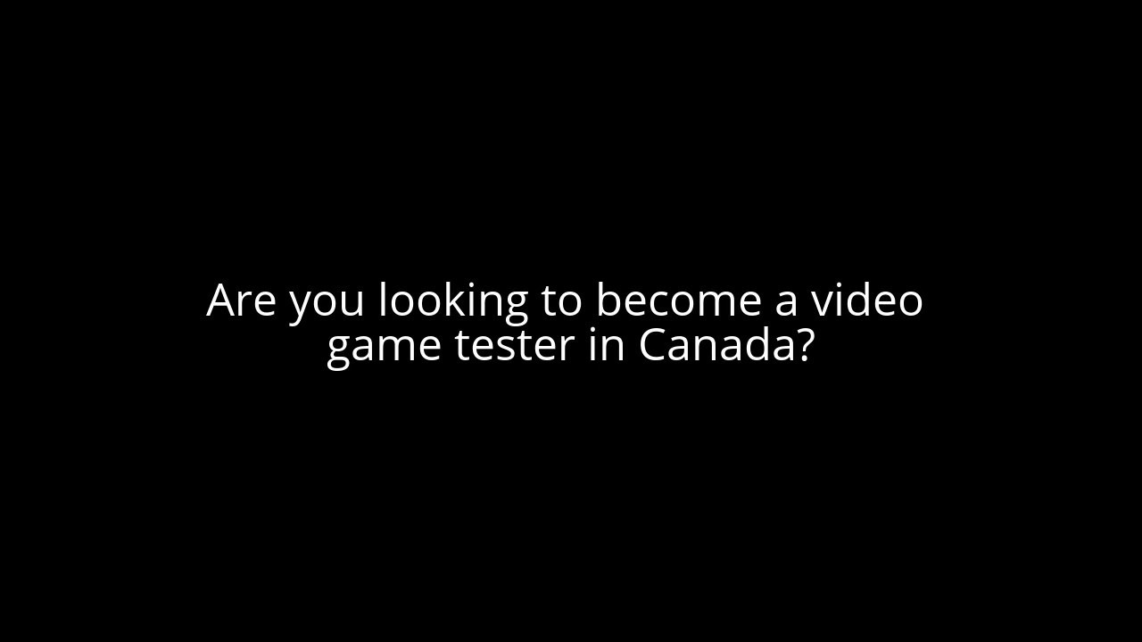 How Can I Become A Videogame Tester In Canada YouTube how-can-i-become-a-videogame-tester-in-canada-youtube