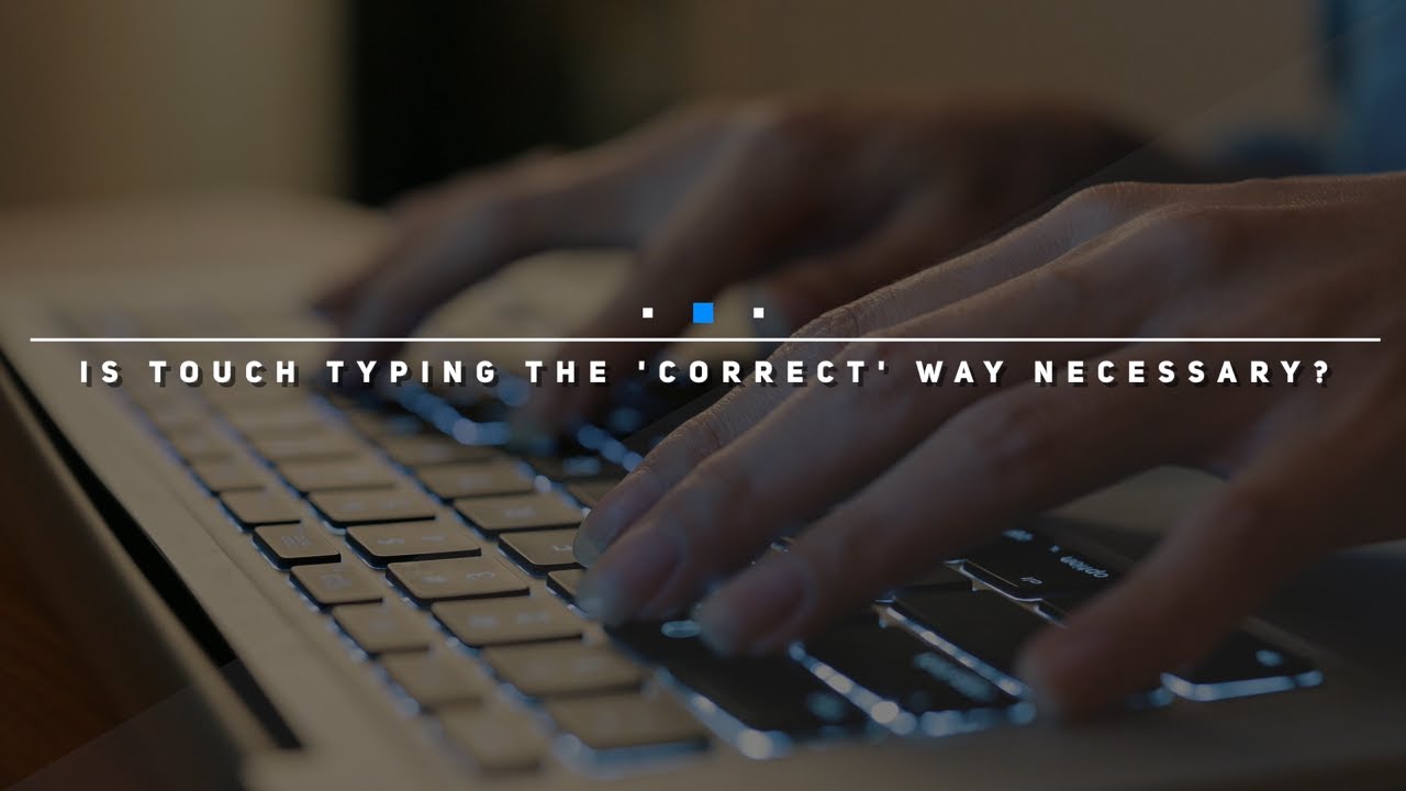 Is touch typing the 'correct' way necessary? - YouTube