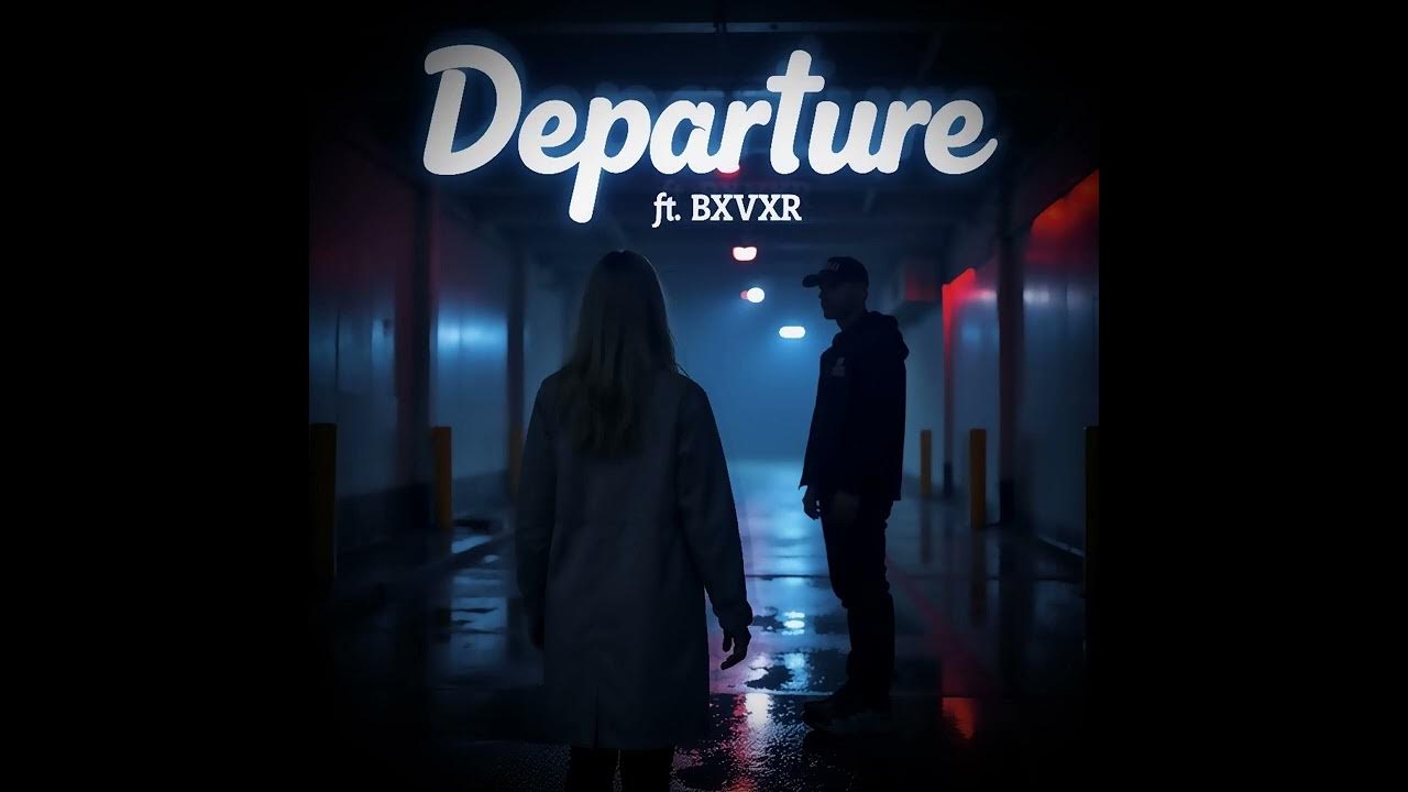 Departure (ft. BXVXR) 🎶 - BXVXR - YouTube